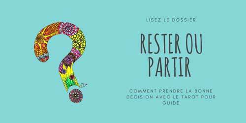 Rester ou partir – Quand se quitter ? Demandez au Tarot