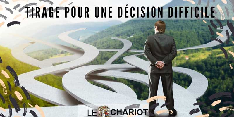 LE tirage du Tarot pour TOUS les choix difficiles
