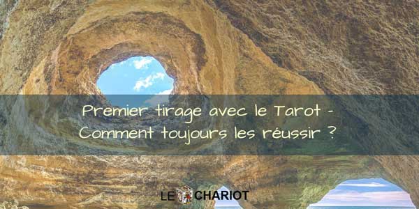 Premier tirage avec le Tarot - Comment toujours les réussir
